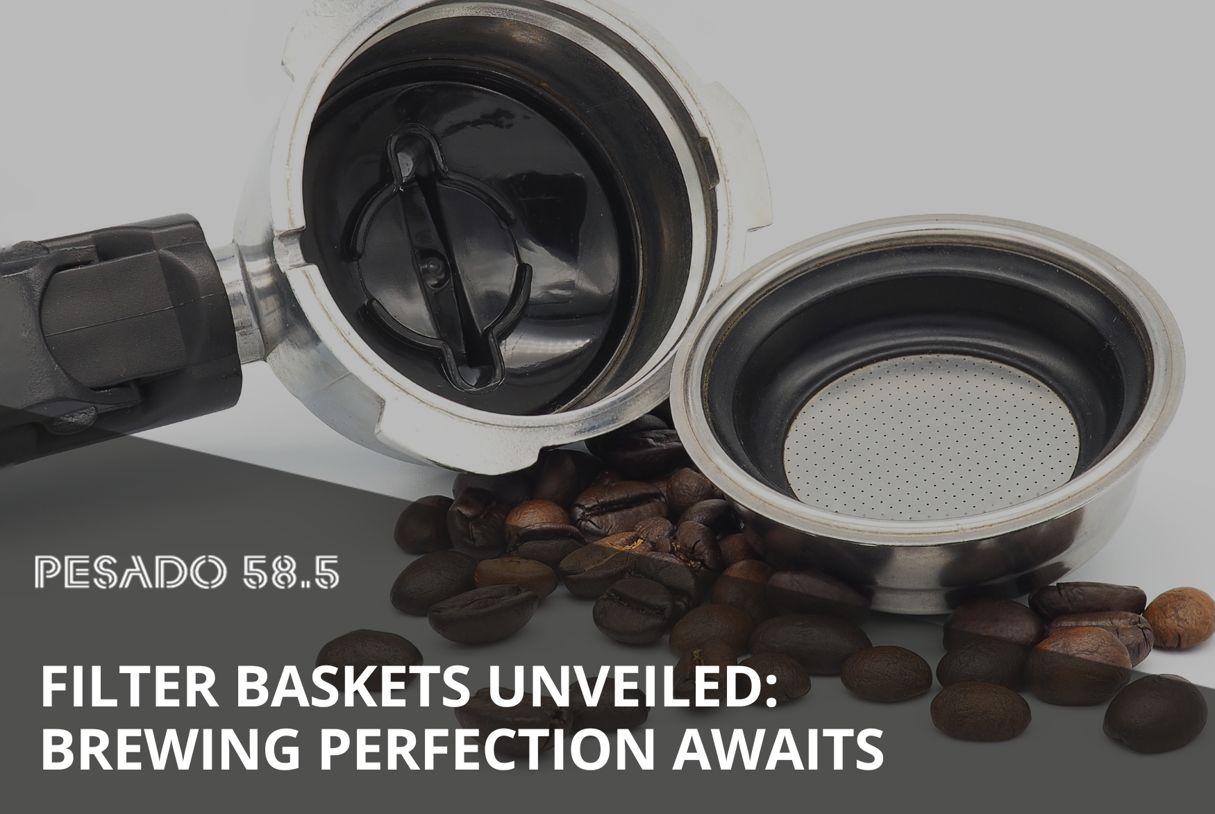 Filter Baskets Unveiled: Achieve Brewing Perfection Today – Pesado 58.5