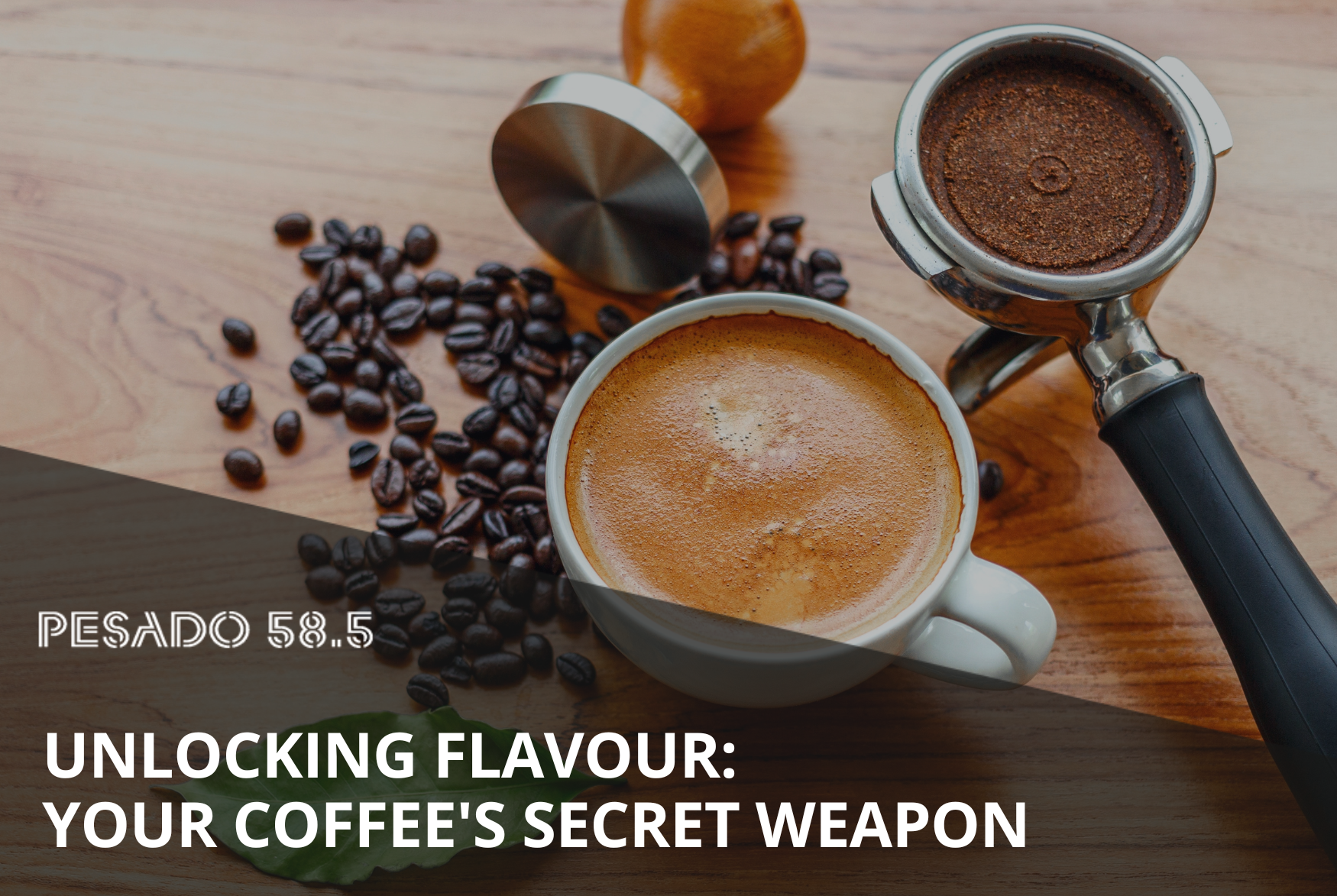 Unlocking Flavour: Discover Your Coffee's Secret Weapon Today – Pesado 58.5